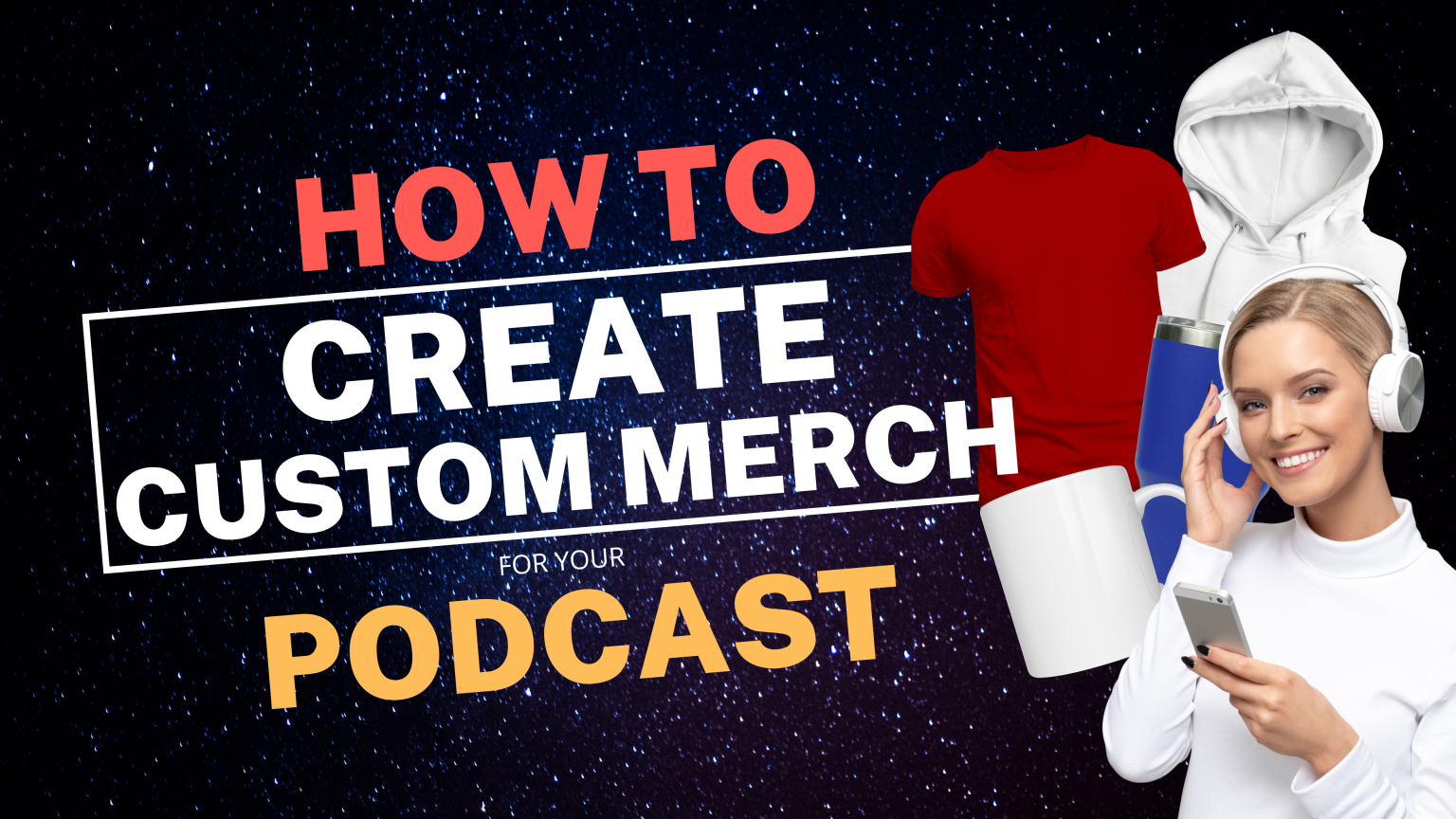 How to Create Custom Merch for Your Podcast: 5 Step Guide