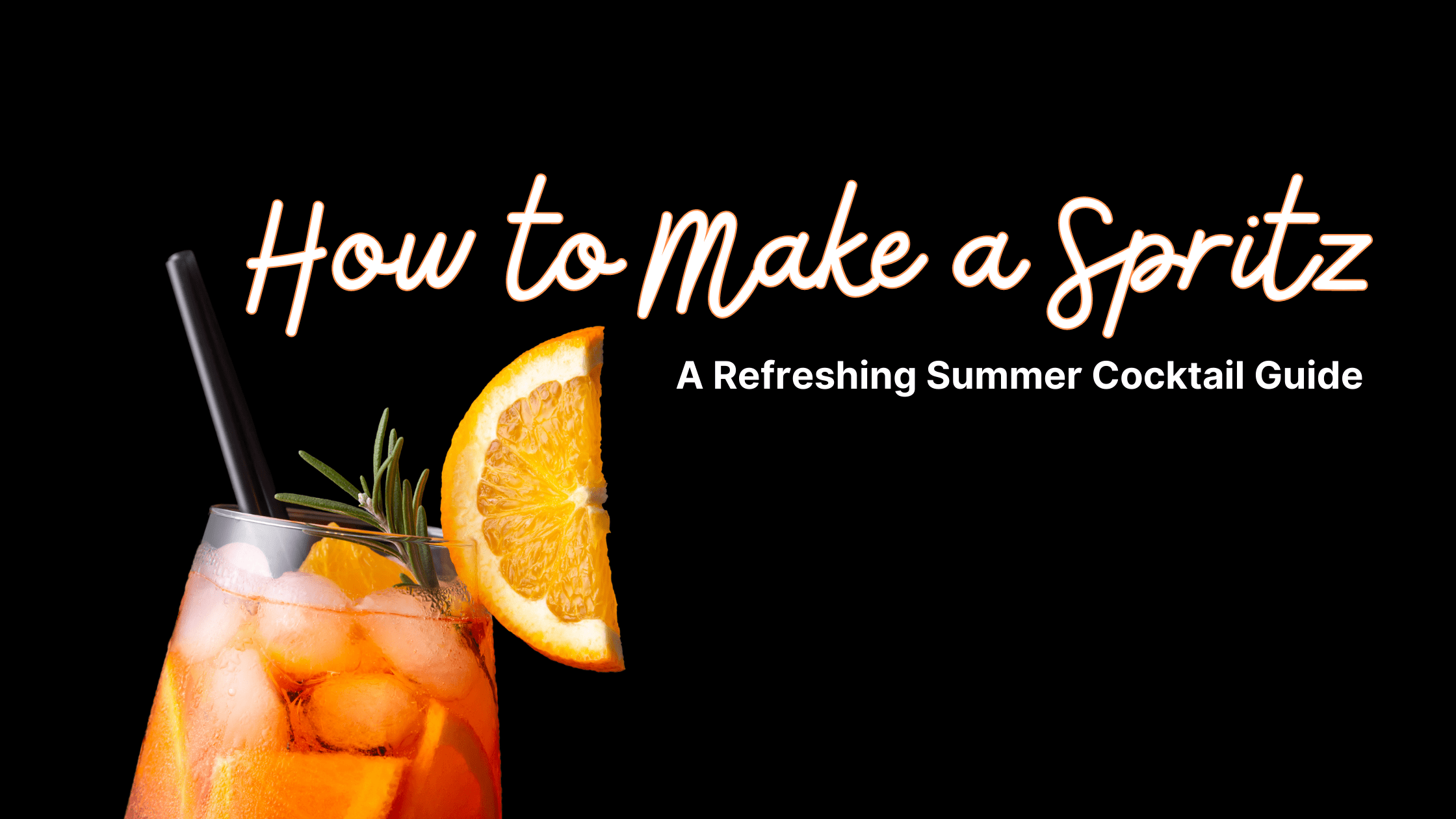How to Make a Spritz: A Refreshing Summer Cocktail Guide