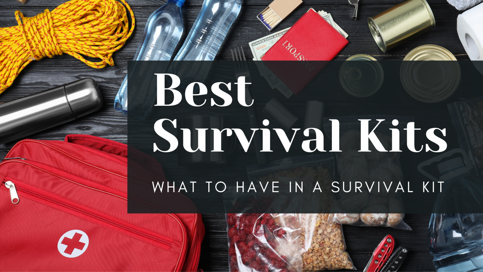 Best Survival Kits - What to Have in a Survival Kit